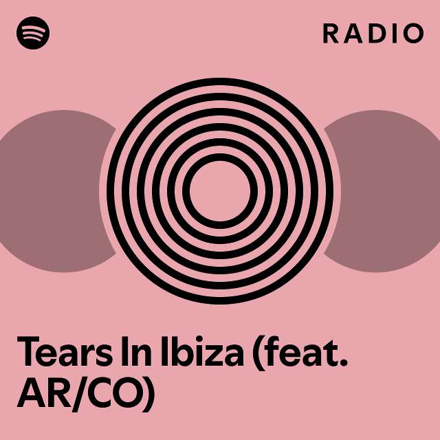 Tears In Ibiza (feat. AR/CO) Radio - playlist by Spotify | Spotify