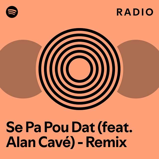 Se Pa Pou Dat (feat. Alan Cavé) - Remix Radio - playlist by Spotify ...