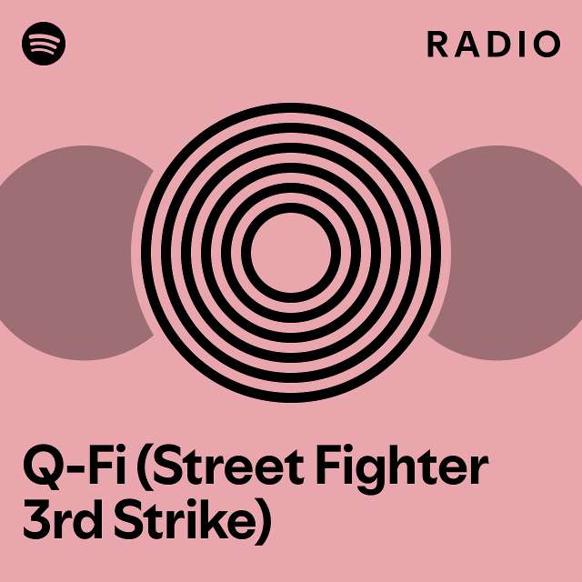 Q-Fi (Street Fighter 3rd Strike) Radio - playlist by Spotify | Spotify