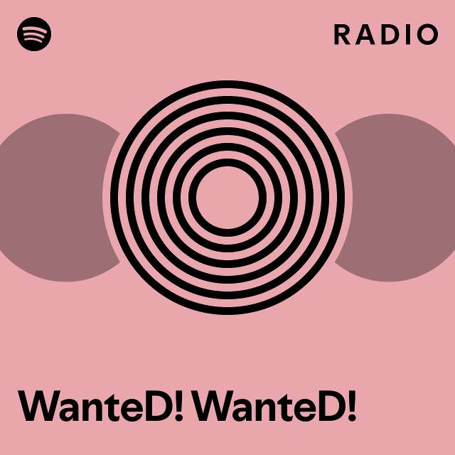 WanteD! WanteD! Radio - playlist by Spotify | Spotify