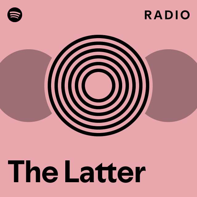 The Latter Radio - playlist by Spotify | Spotify