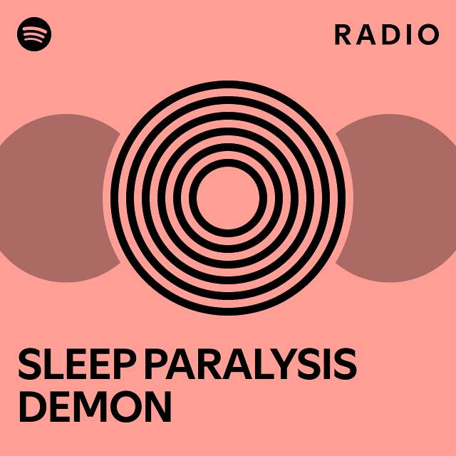 SLEEP PARALYSIS DEMON Radio - playlist by Spotify | Spotify