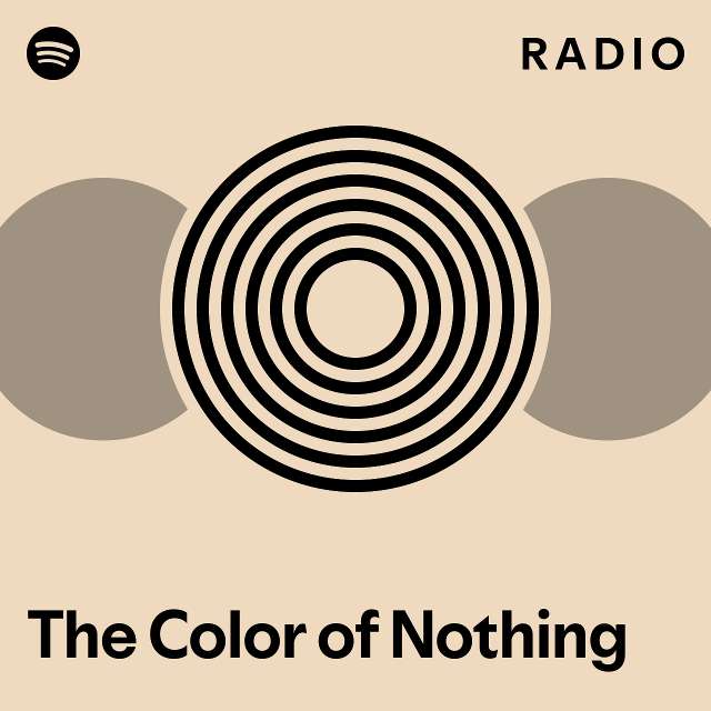 The Color of Nothing Radio - playlist by Spotify | Spotify