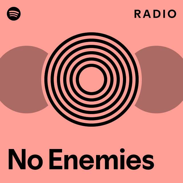 No Enemies Radio - playlist by Spotify | Spotify