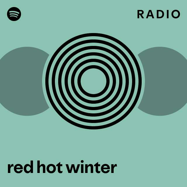 red hot winter Radio - playlist by Spotify | Spotify