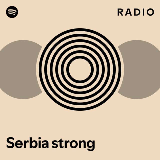 Serbia strong Radio - playlist by Spotify | Spotify
