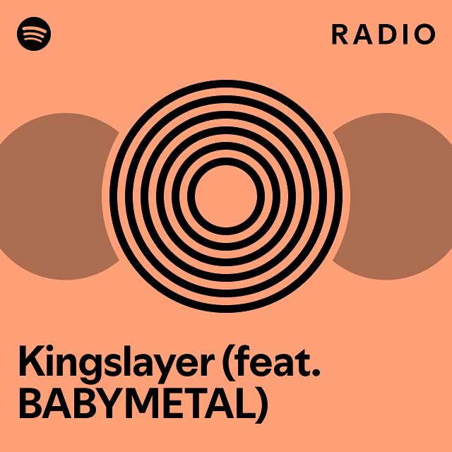 Kingslayer (feat. BABYMETAL) Radio - playlist by Spotify | Spotify