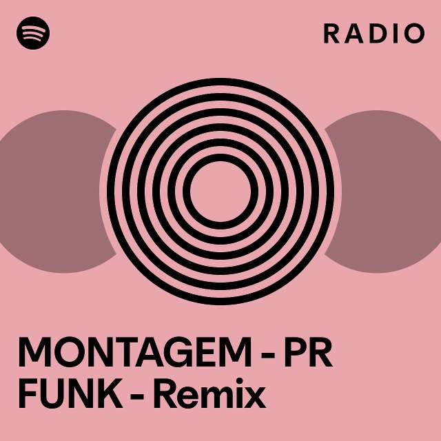 MONTAGEM - PR FUNK - Remix Radio - playlist by Spotify | Spotify
