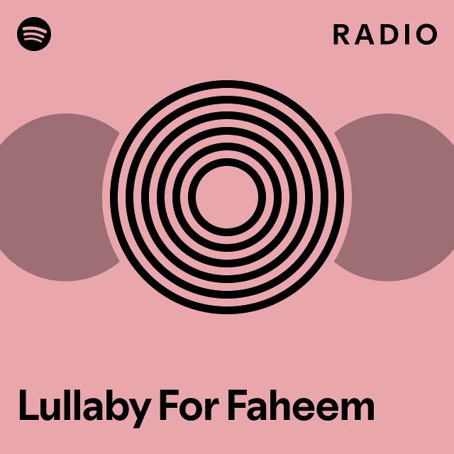 Lullaby For Faheem Radio - playlist by Spotify | Spotify