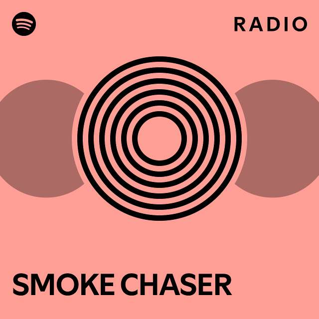 SMOKE CHASER Radio - playlist by Spotify | Spotify