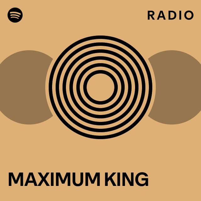 MAXIMUM KING Radio - playlist by Spotify | Spotify