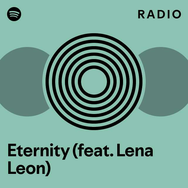 Eternity (feat. Lena Leon) Radio - playlist by Spotify | Spotify