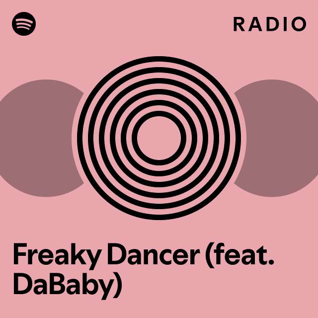 Freaky Dancer (feat. DaBaby) Radio - playlist by Spotify | Spotify