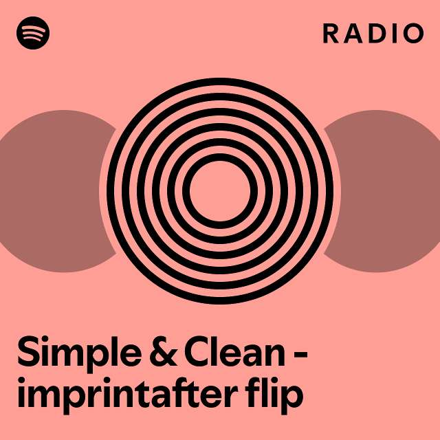 Simple & Clean - imprintafter flip Radio - playlist by Spotify | Spotify