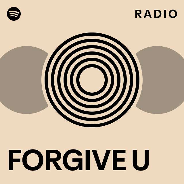FORGIVE U Radio - playlist by Spotify | Spotify