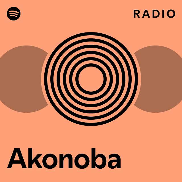Akonoba Radio - playlist by Spotify | Spotify