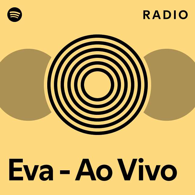 Eva - Ao Vivo Radio - playlist by Spotify | Spotify