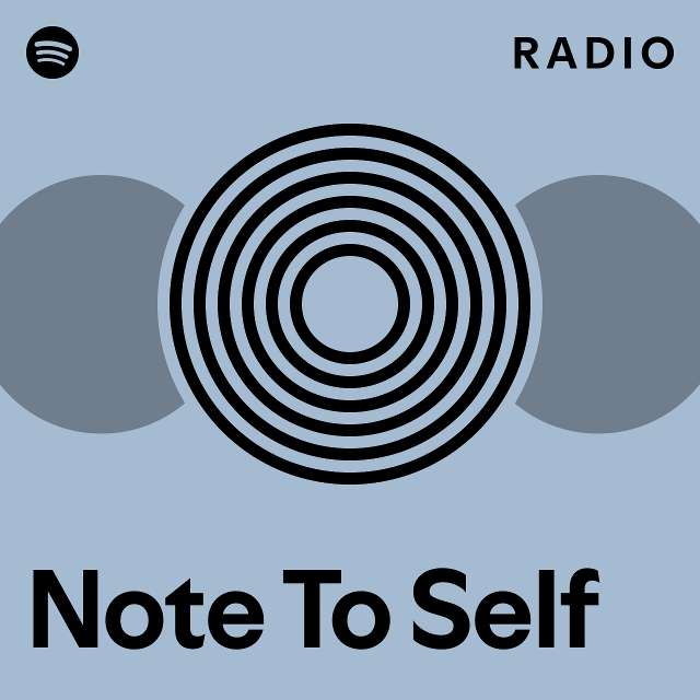 Note To Self Radio - playlist by Spotify | Spotify