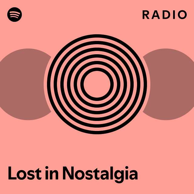 Lost in Nostalgia Radio - playlist by Spotify | Spotify