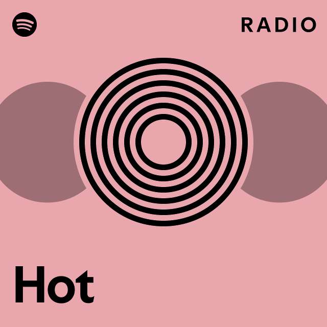 Hot Radio Playlist By Spotify Spotify