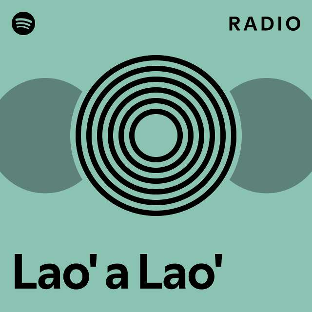 Lao' a Lao' Radio - playlist by Spotify | Spotify