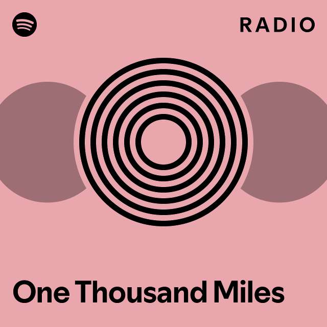 One Thousand Miles Radio - playlist by Spotify | Spotify