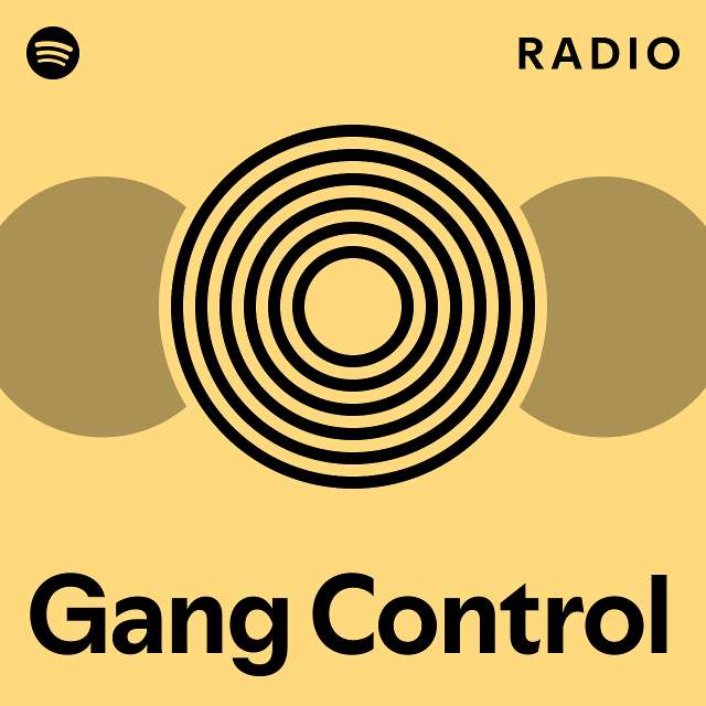 Gang Control Radio - playlist by Spotify | Spotify