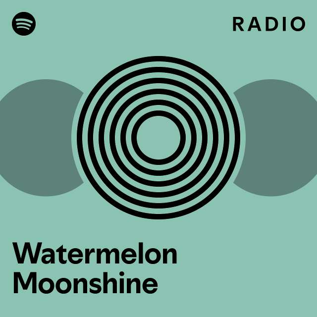 Watermelon Moonshine Radio - playlist by Spotify | Spotify