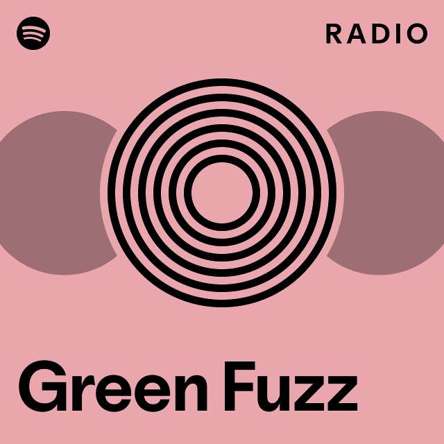Green Fuzz Radio - playlist by Spotify | Spotify