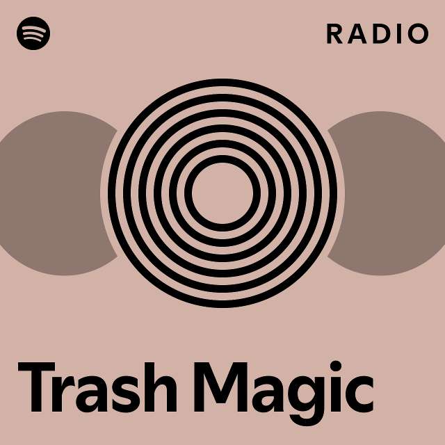 Trash Magic Radio - playlist by Spotify | Spotify