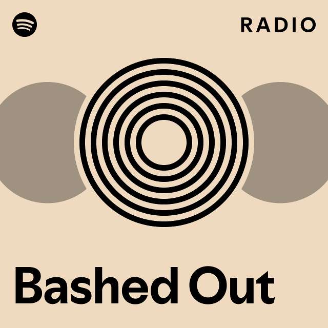 Bashed Out Radio - playlist by Spotify | Spotify