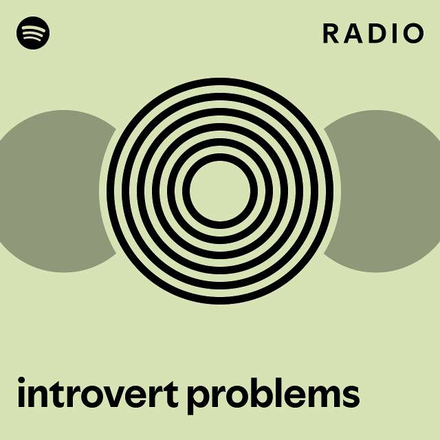 introvert problems Radio - playlist by Spotify | Spotify