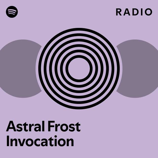 Astral Frost Invocation Radio - playlist by Spotify | Spotify