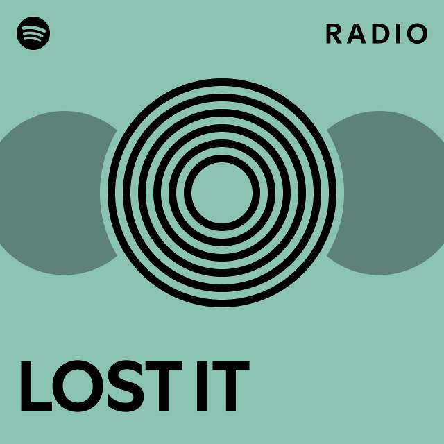 LOST IT Radio - playlist by Spotify | Spotify