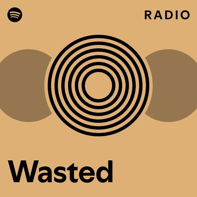 Wasted Radio - playlist by Spotify | Spotify