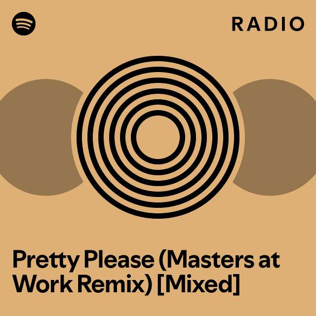 Pretty Please (Masters at Work Remix) [Mixed] Radio - playlist by Spotify | Spotify