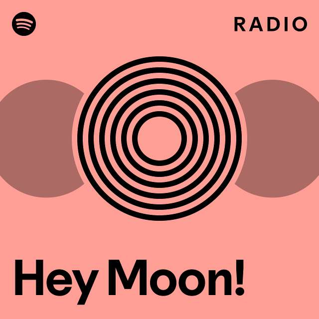 Hey Moon! Radio - playlist by Spotify | Spotify