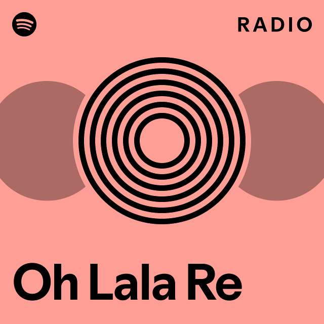 Oh Lala Re Radio - playlist by Spotify | Spotify