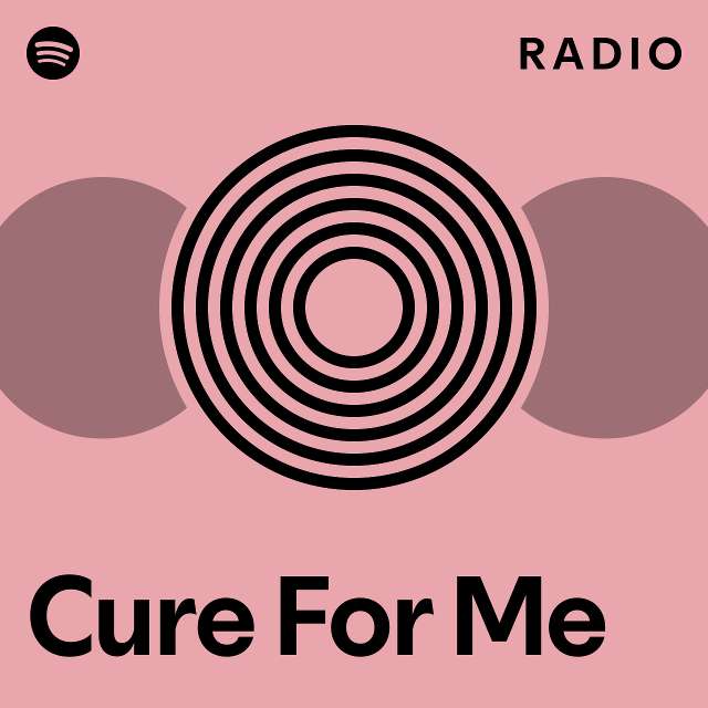 Cure For Me Radio - playlist by Spotify | Spotify