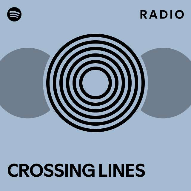 CROSSING LINES Radio - playlist by Spotify | Spotify