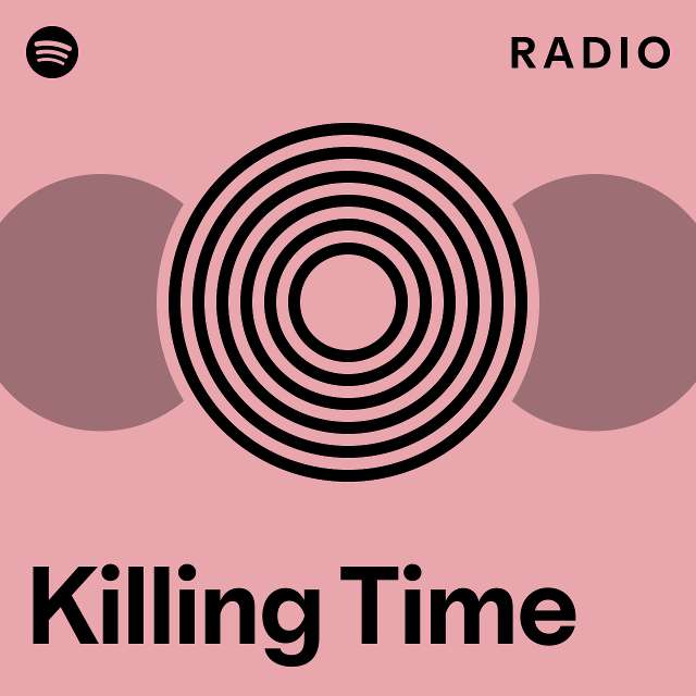 Killing Time Radio - playlist by Spotify | Spotify