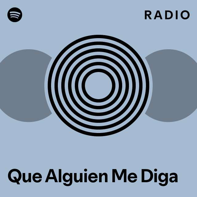 Que Alguien Me Diga Radio - playlist by Spotify | Spotify
