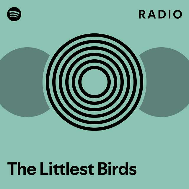 The Littlest Birds Radio - playlist by Spotify | Spotify
