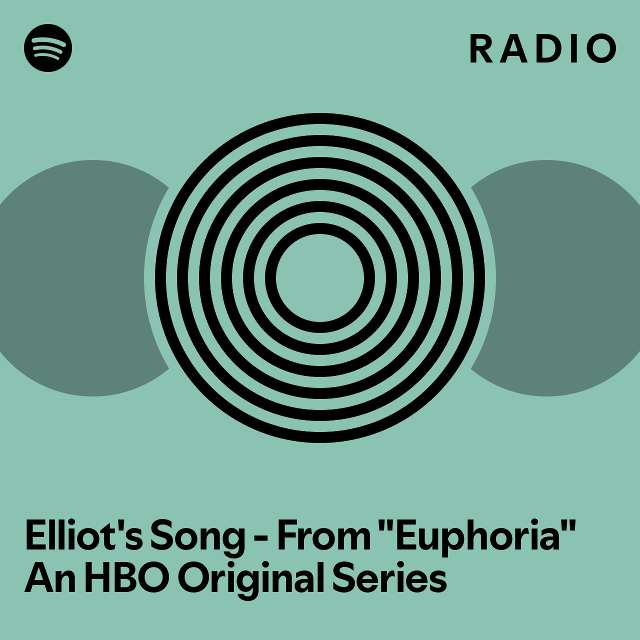 Elliot's Song - From "Euphoria" An HBO Original Series Radio - playlist by Spotify | Spotify
