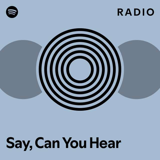 Say, Can You Hear Radio - playlist by Spotify | Spotify