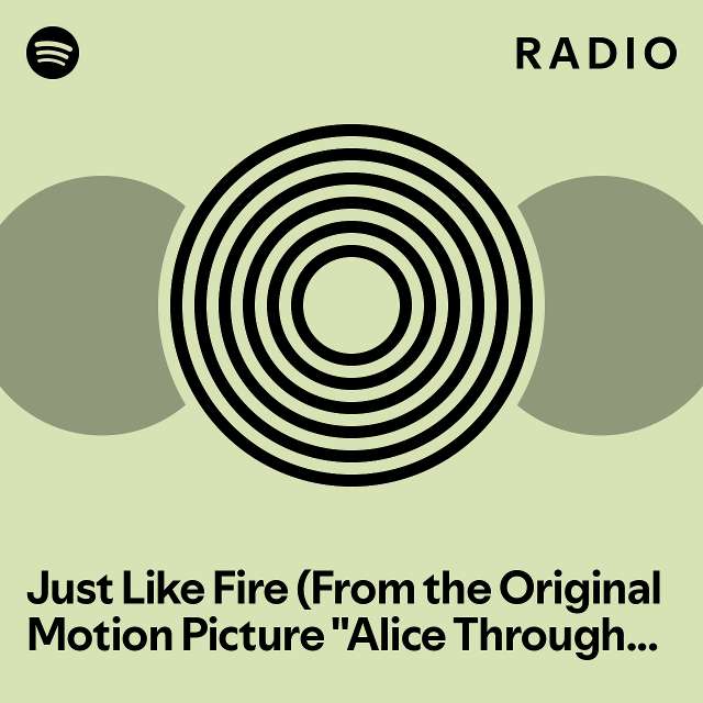 Just Like Fire (From the Original Motion Picture "Alice Through The ...