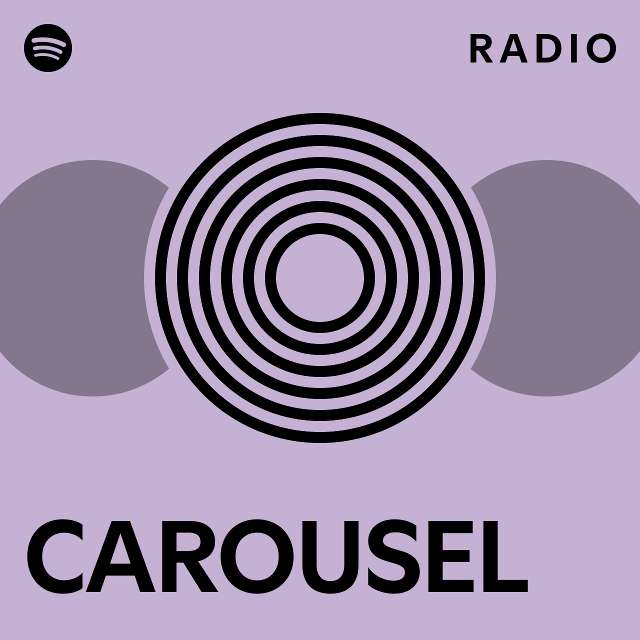 CAROUSEL Radio - playlist by Spotify | Spotify