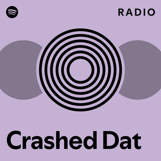 Crashed Dat Radio - playlist by Spotify | Spotify