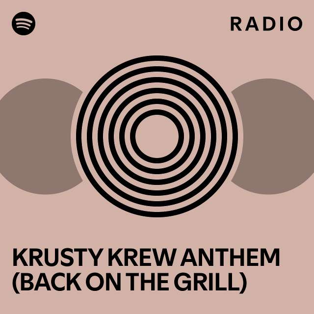 KRUSTY KREW ANTHEM (BACK ON THE GRILL) Radio - playlist by Spotify ...