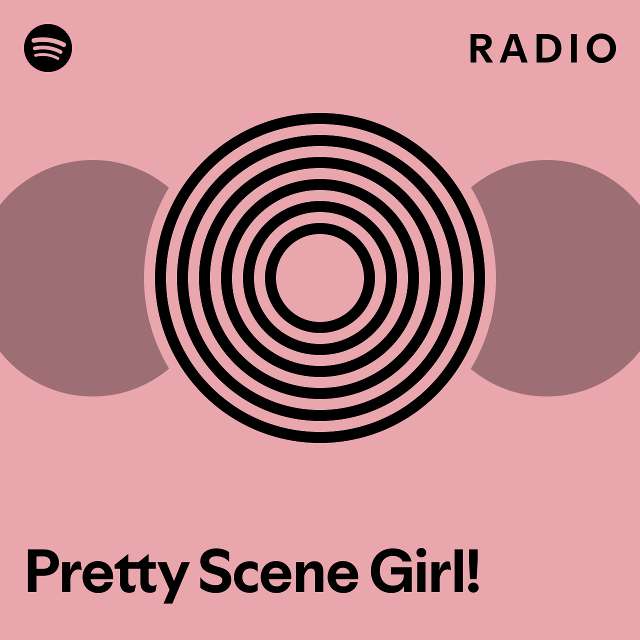 Pretty Scene Girl! Radio - playlist by Spotify | Spotify